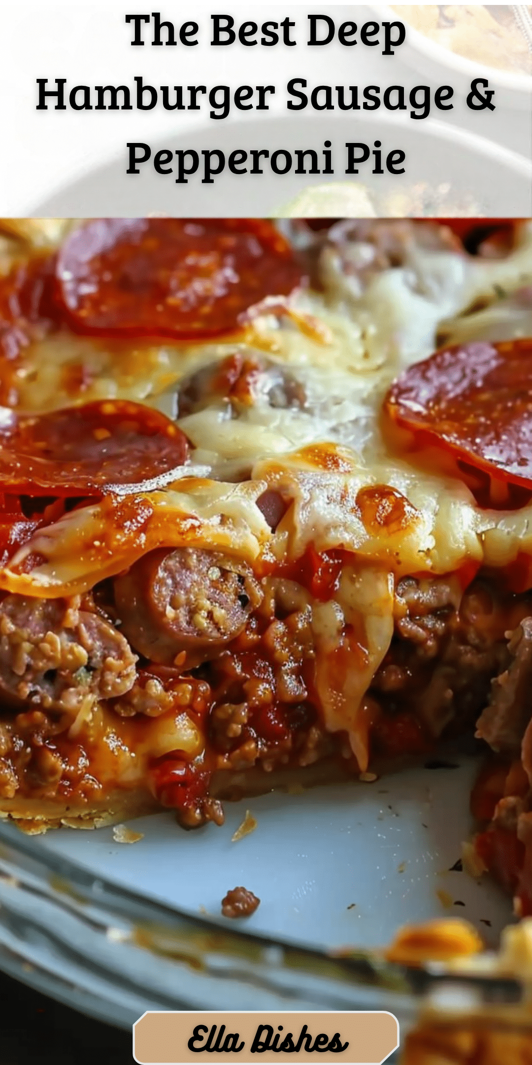 Deep Hamburger Sausage & Pepperoni Pie | Ella Dishes